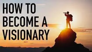 How To Be A Visionary One - Daily Parliament Times